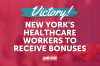 Healthcare Worker Bonuses Coming Soon | New York State Nurses Association